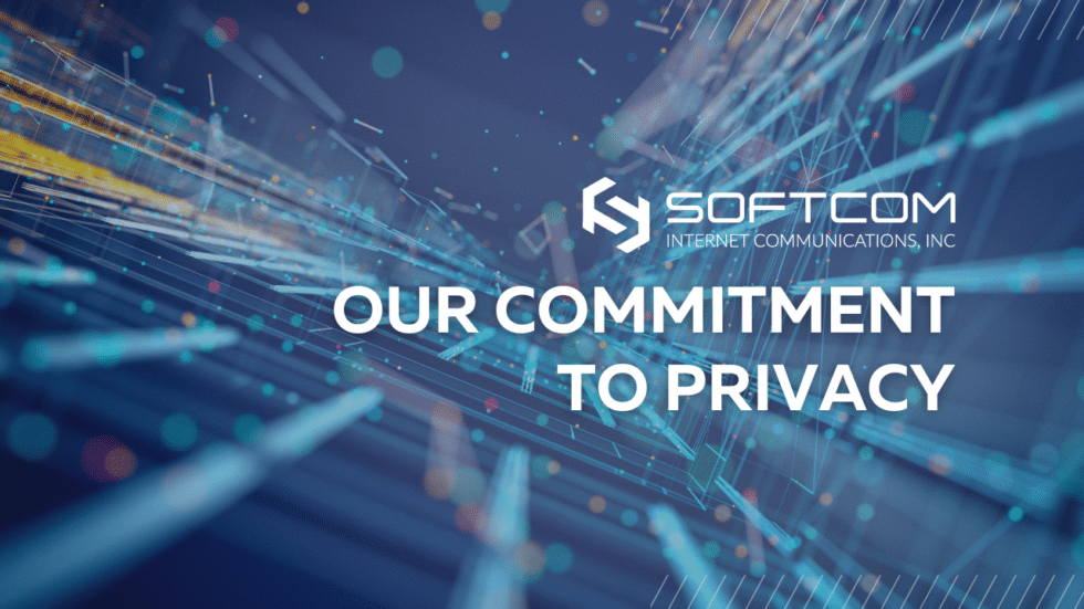 Our Commitment to Internet Privacy - Softcom Internet Communications, Inc.